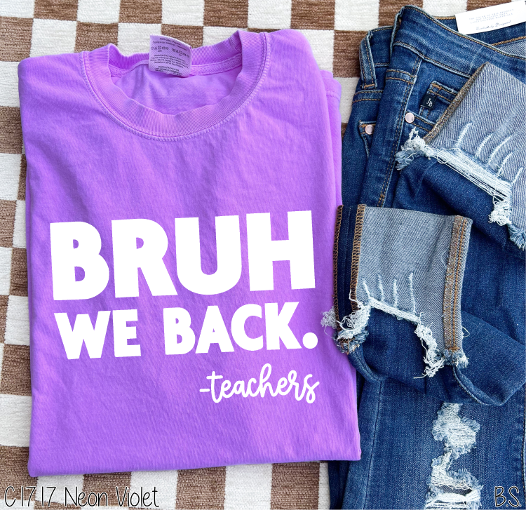 Exclusive Bruh We Back Teachers #BS7072 – Bama Signs & Screens