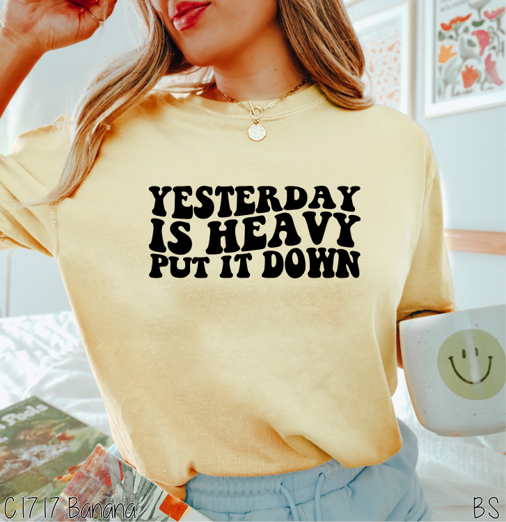 Yesterday Is Heavy #BS5731 – Bama Signs & Screens